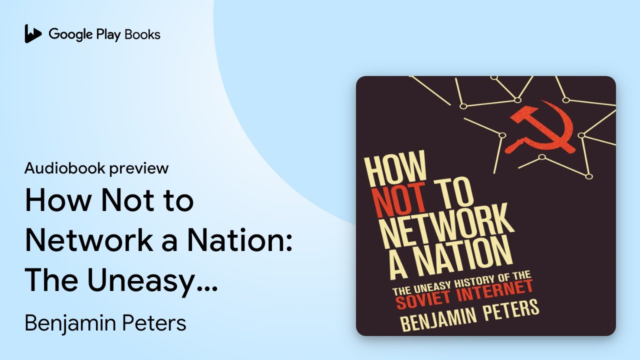 How Not to Network a Nation: The Uneasy History… by Benjamin Peters · Audiobook preview