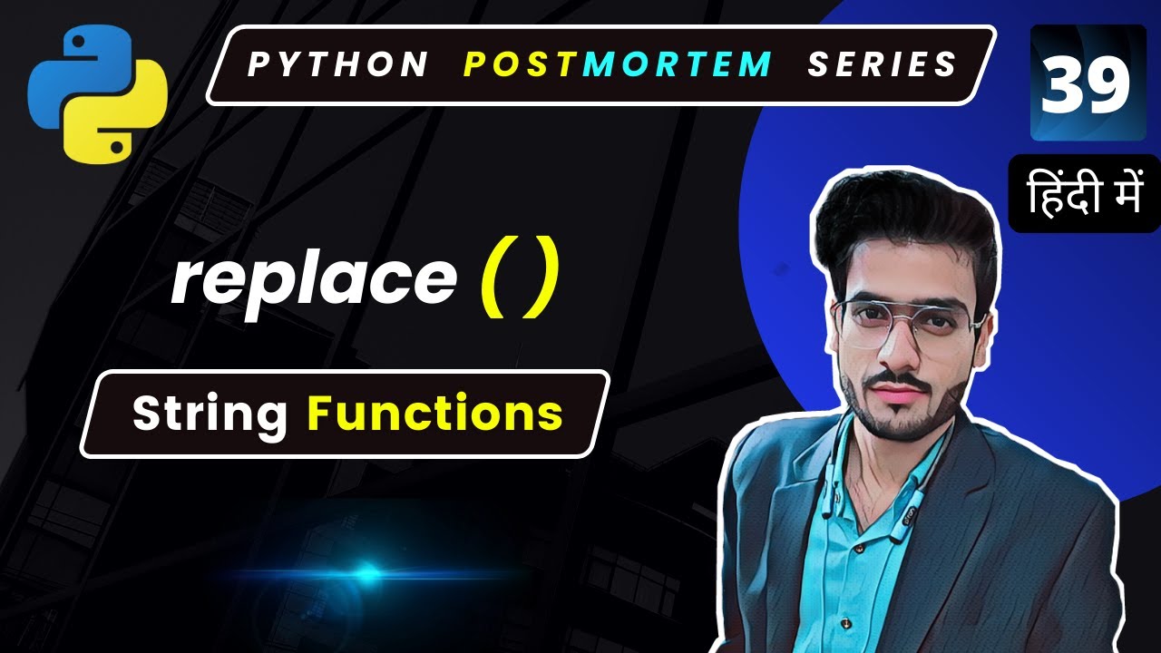 Python Replace Function | String Inbuilt Functions #39
