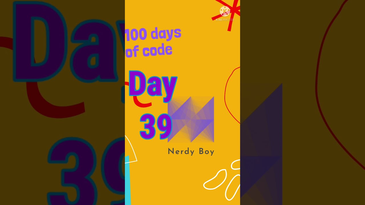 Day 39 of 100 days of code.