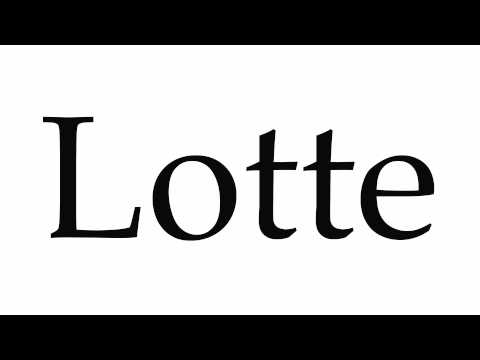 How to Pronounce Lotte