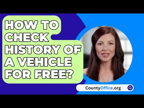 How To Check History Of A Vehicle For Free? - CountyOffice.org