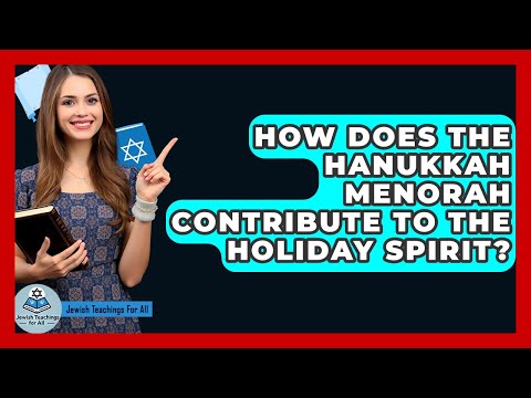 How Does The Hanukkah Menorah Contribute To The Holiday Spirit? - Jewish Teachings For All