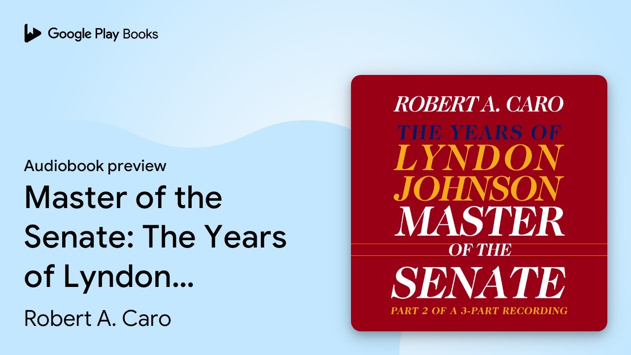 Master of the Senate: The Years of Lyndon… by Robert A. Caro · Audiobook preview