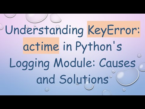 Understanding KeyError: actime in Python's Logging Module: Causes and Solutions