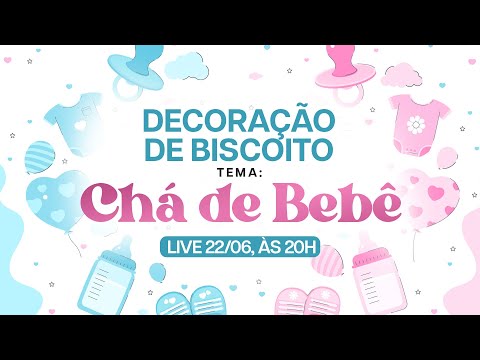 Live Decoração | Tema: Biscoitos para Chá de Bebê + SORTEIO PARA ALUNAS DA MASTER | 22/06 | 20h