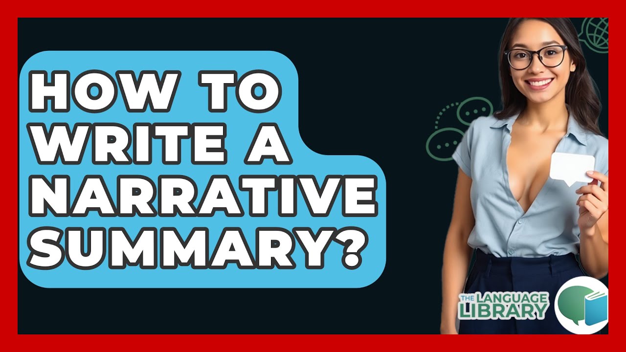 How To Write A Narrative Summary? - The Language Library