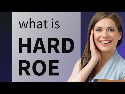 Hard roe | what is HARD ROE meaning