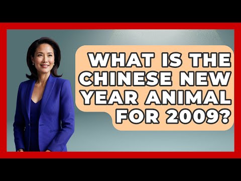 What Is The Chinese New Year Animal For 2009? - China Cultural Expedition