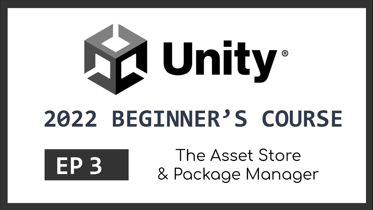 The Asset Store & Package Manager | 2022 Unity Beginner's Course | EP 3