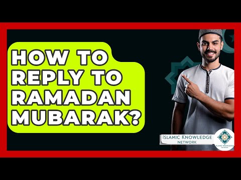 How To Reply To Ramadan Mubarak? - Islamic Knowledge Network