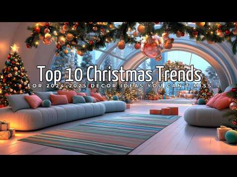 Top 10 Christmas Trends for 2024~2025 Decor Ideas You Can't Miss