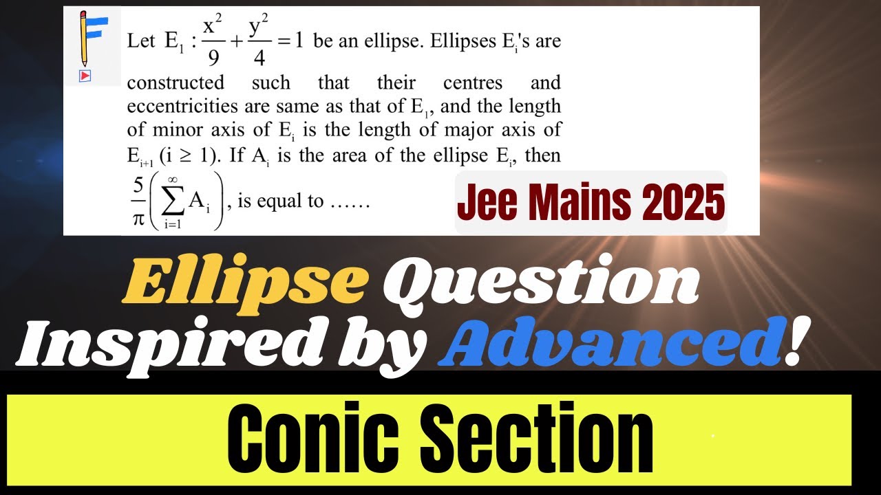 JEE Mains 2025: This Ellipse Concept Has Been Asked in JEE Advanced Too! | JEE PYQs | Conic Section