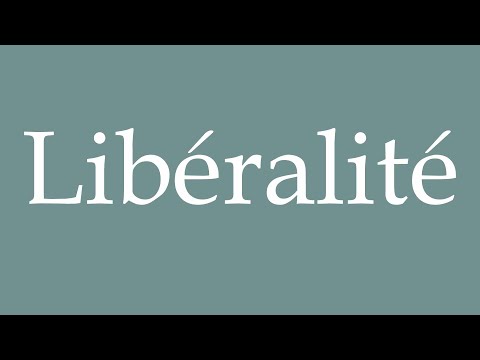 How to Pronounce ''Libéralité'' (Liberality) Correctly in French