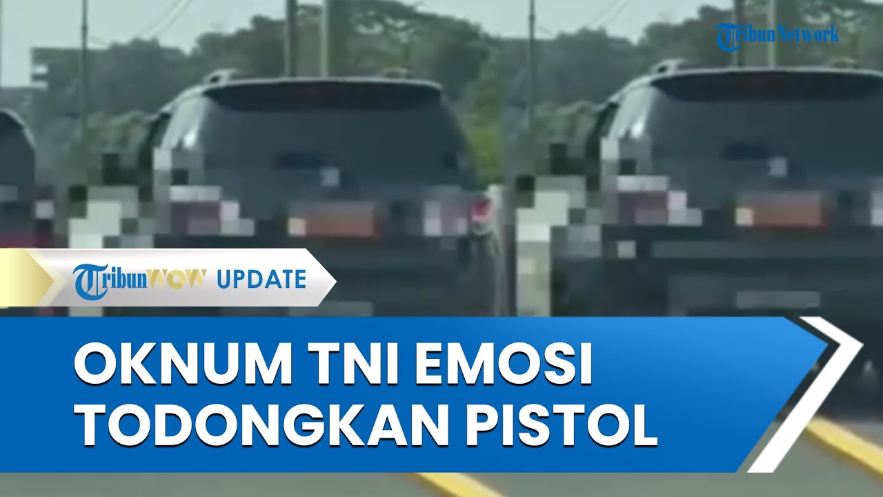 Diduga Oknum Prajurit TNI Emosi hingga Todongkan Pistol di Tol Jagorawi ... Diduga Oknum Prajurit TNI Emosi hingga Todongkan Pistol di Tol Jagorawi ...