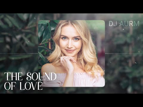 DJ AURM - The Sound Of Love