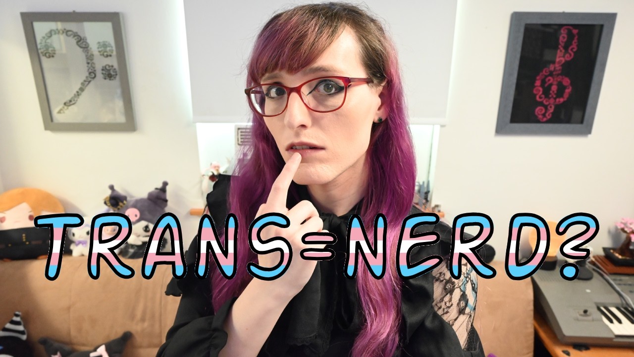 The Trans to Nerd Pipeline is Real