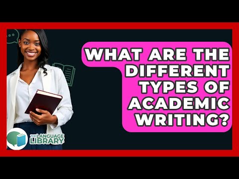 What Are The Different Types Of Academic Writing? - The Language Library