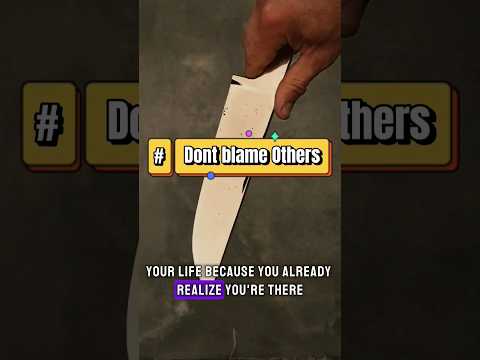 Dont blame others