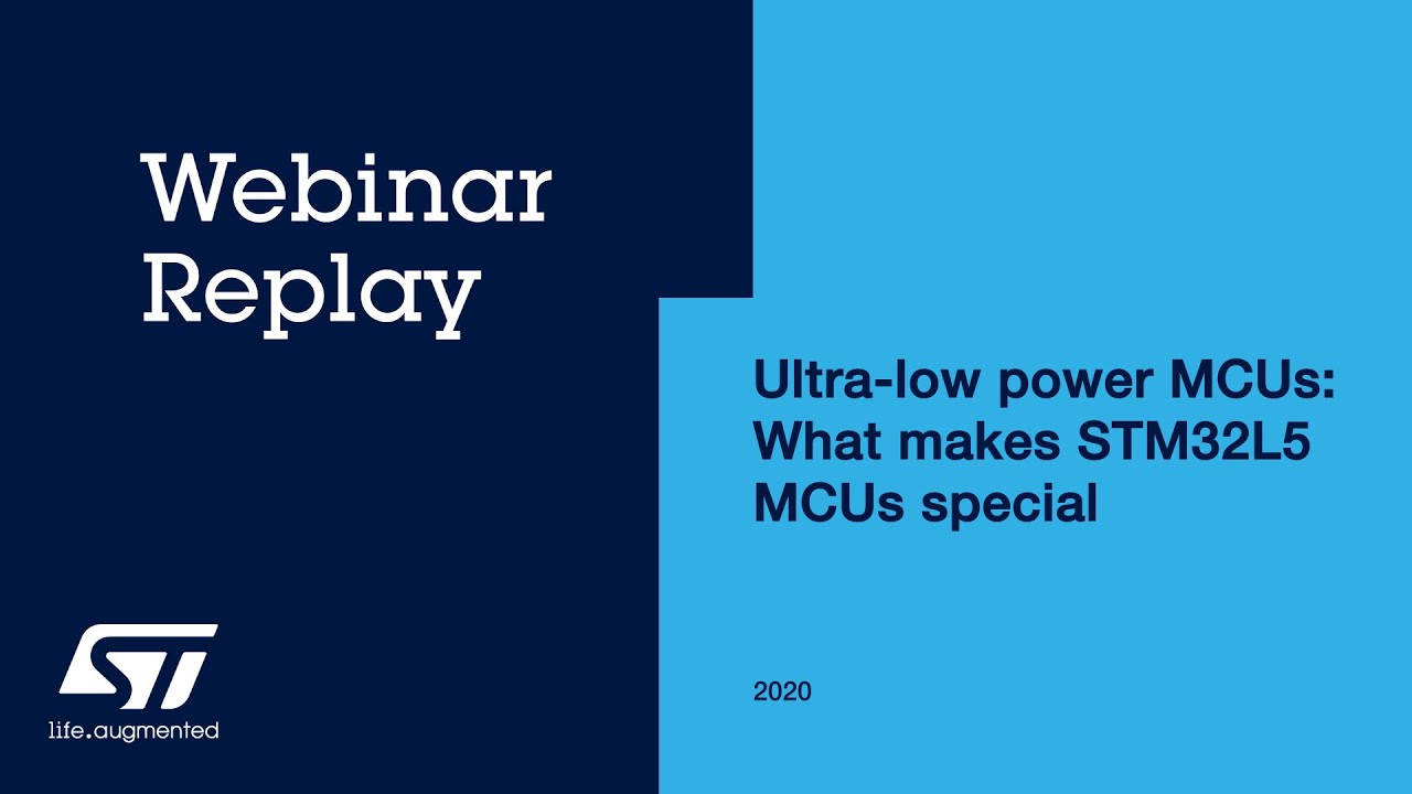 Ultra-low power MCUs. What makes STM32L5 MCUs special - Webinar Replay
