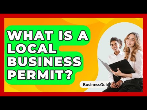 What Is A Local Business Permit? - BusinessGuide360.com