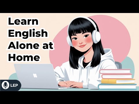 English Podcast For Learning English | Learn English Alone at Home (No Teacher Needed!)