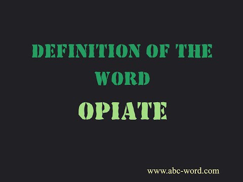 Definition of the word "Opiate"