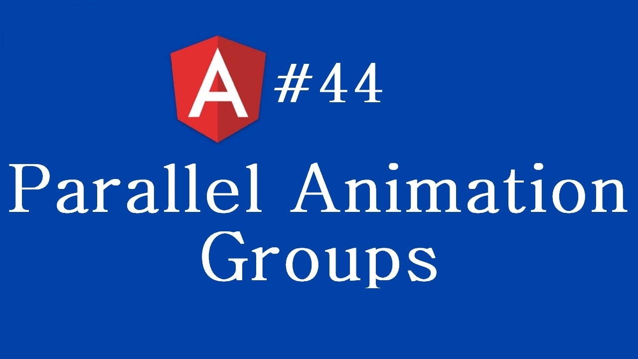 Angular 2 Tutorial - 44 - Parallel Animation Groups