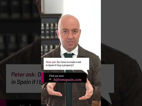 Do I have to make a will in Spain if I buy a property?