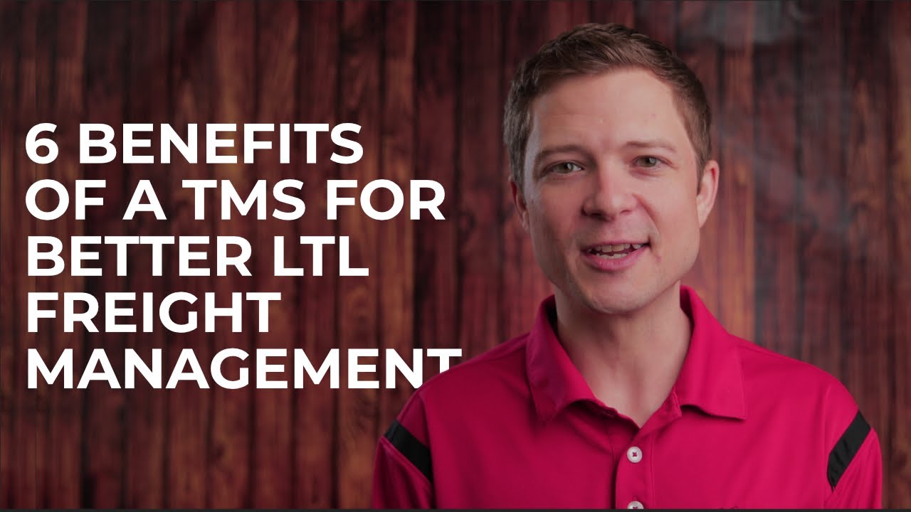 6 Benefits of a TMS for Better LTL Freight Management