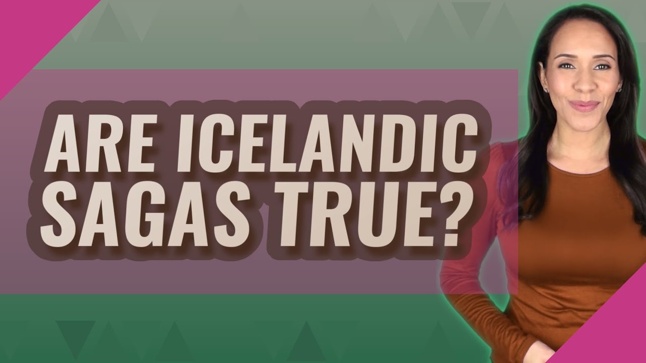 Are Icelandic sagas true?