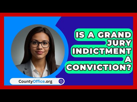 Is A Grand Jury Indictment A Conviction? - CountyOffice.org