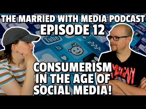 The Married With Media Podcast! | Episode 12 | Consumerism And The POWER Of Social Media!