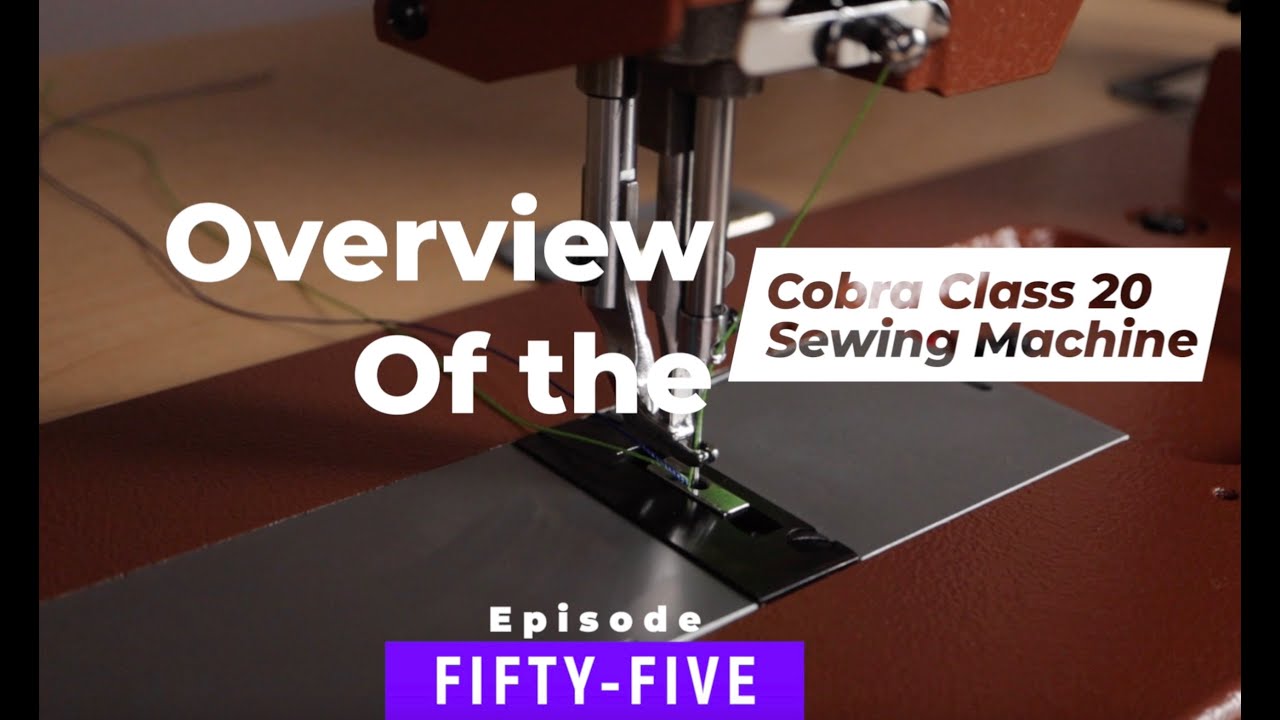Overview of the Cobra Class 20 sewing machine - EPISODE 55