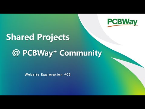 Shared Projects | PCBWay+ Community | PCBWay Website Exploration 05
