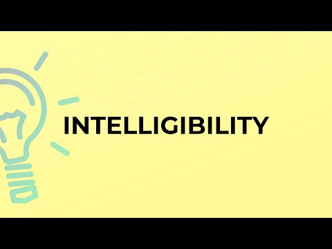 What is the meaning of the word INTELLIGIBILITY?