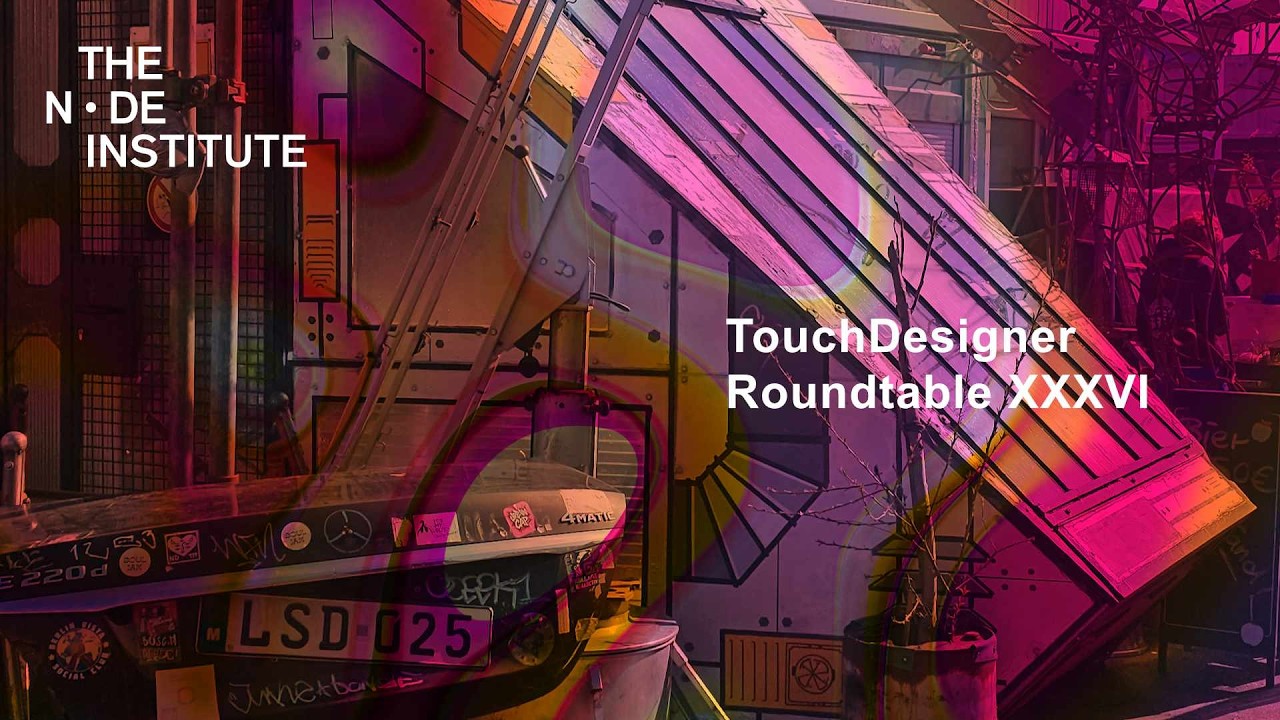 TouchDesigner Roundtable XXXVI