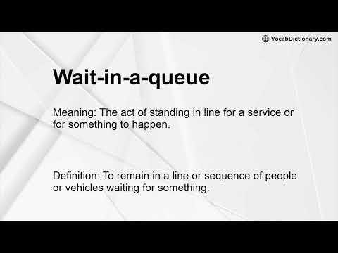 Wait-in-a-queue Meaning