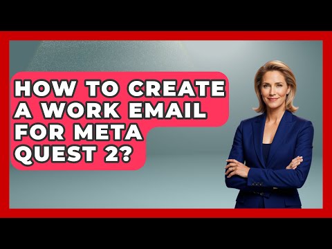 How To Create A Work Email For Meta Quest 2? - TheEmailToolbox.com