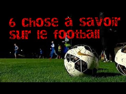 6 choses à savoir sur le foot