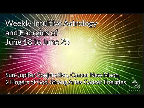 Weekly Intuitive Astrology of June 18 to 25 ~ Sun-Jupiter Conj, 2 Fingers of God, Cancer New Moon