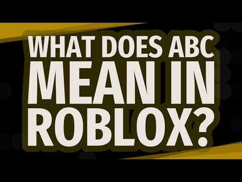 What does ABC mean in Roblox?