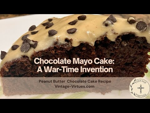 🍫Chocolate Mayo Cake: A War-Time Invention | Recipe for Chocolate Cake with Peanut Butter Frosting 🥜