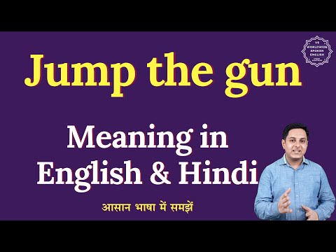 What does "Jump the gun" mean? Explained meaning of "Jump the gun" in English and Hindi