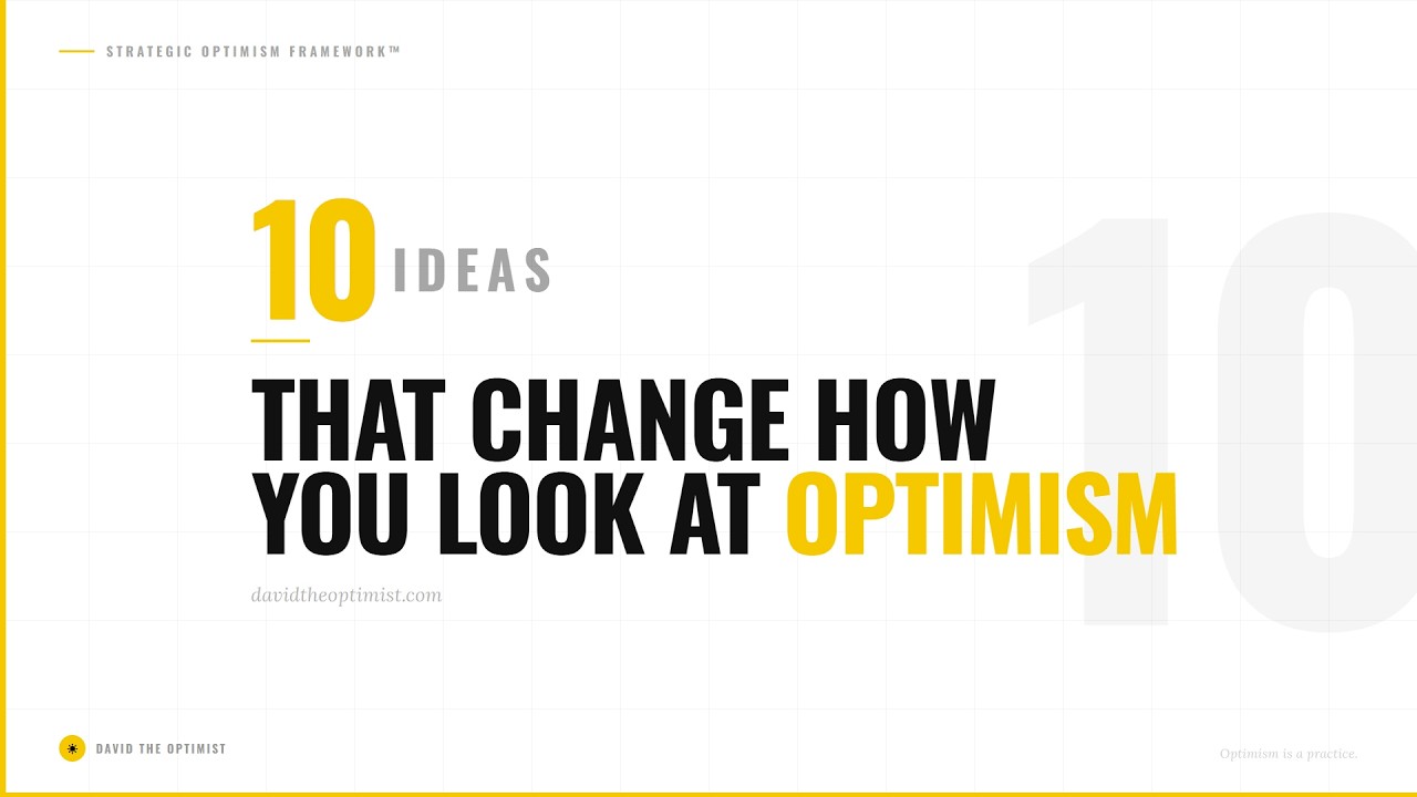 OPTIMISM 101 - 10 Ideas That Will Change How You Look at Optimism