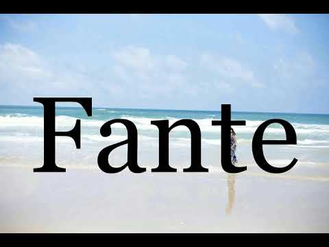How To Pronounce Fante🌈🌈🌈🌈🌈🌈Pronunciation Of Fante