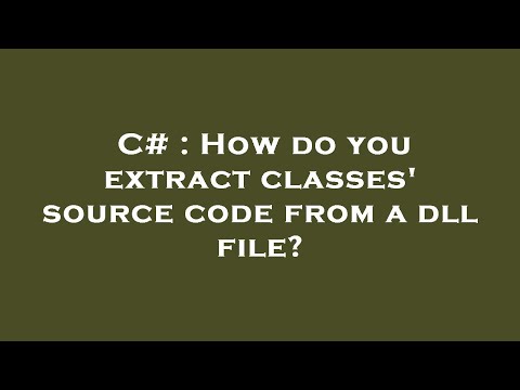 C# : How do you extract classes' source code from a dll file?