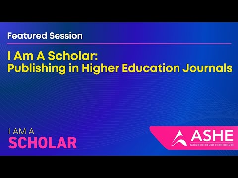 I Am A Scholar: Publishing in Higher Education Journals
