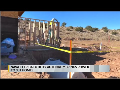 Navajo Tribal Utility Authority brings electricity to homes