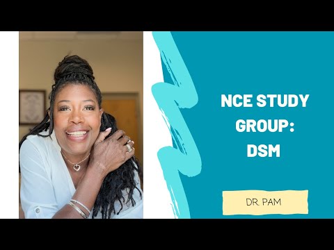 NCE Study Group: Understanding the DSM with Dr. Pam