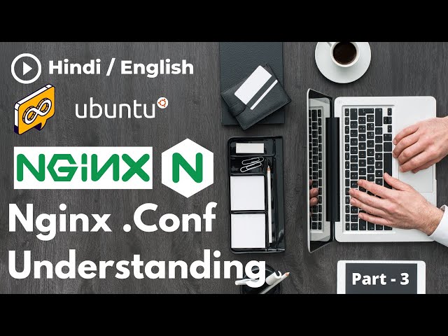 Comprehensive Guide to Nginx Configuration Files in Hindi | Galaxy.ai